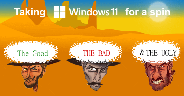 Taking Windows 11 For a Spin - The Good, the Bad and the Ugly | Scott ...